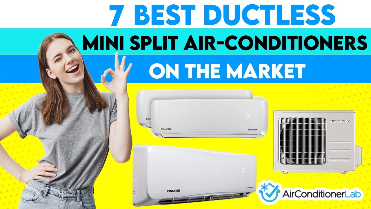 Top 6 Ductless Mini Split Air Conditioners In Depth Reviews And Buying
